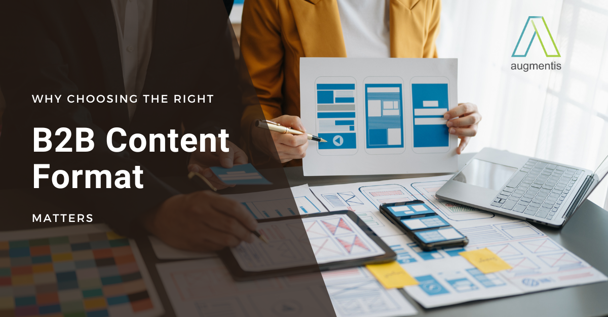 Why Choosing the Right B2B Content Format Matters - Augmentis | B2B ...